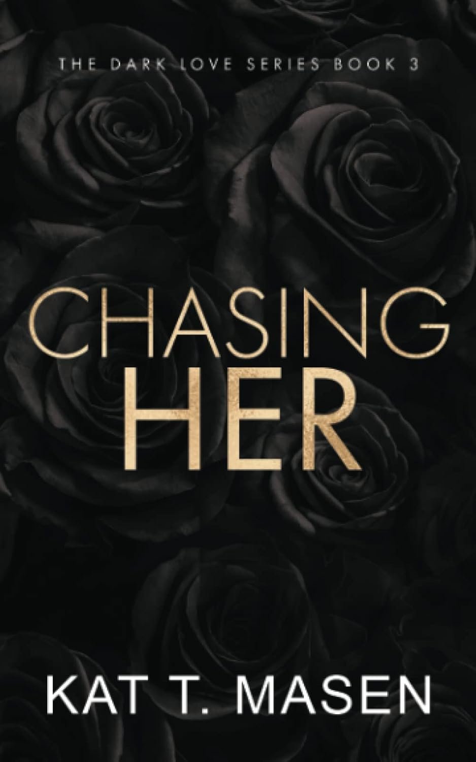 Chasing Her - Special Edition (Dark Love Series) by Kat T. Masen - Bookbindbd